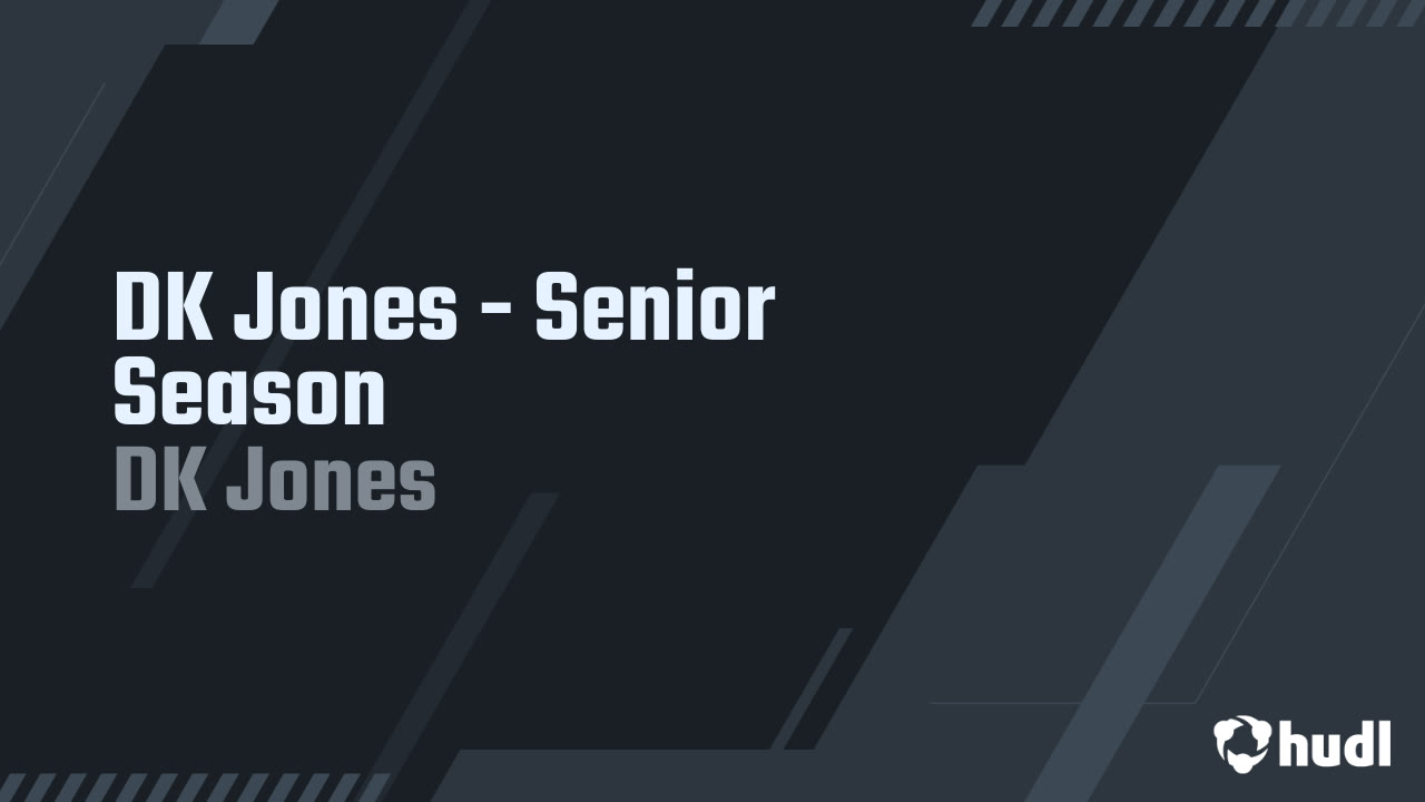 DK Jones - Senior Season - DK Jones highlights - Hudl