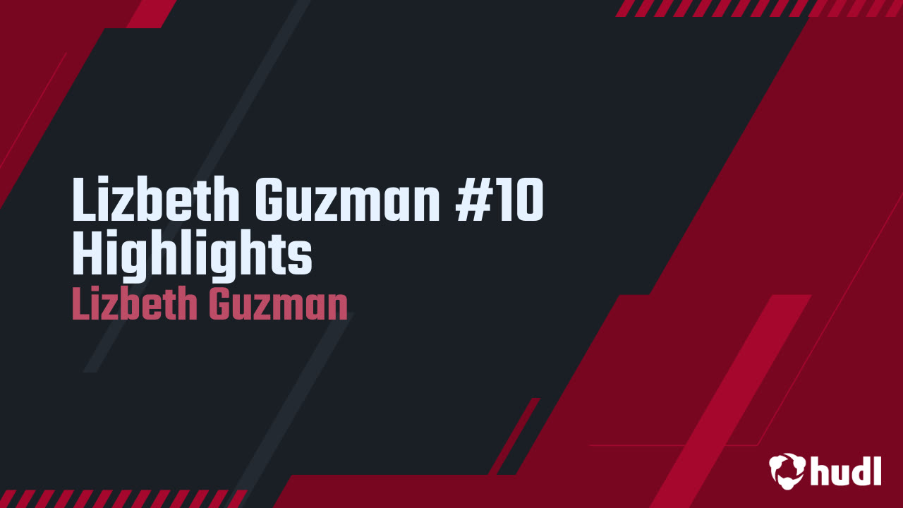 Lizbeth Guzman #10 Highlights - Lizbeth Guzman highlights - Hudl