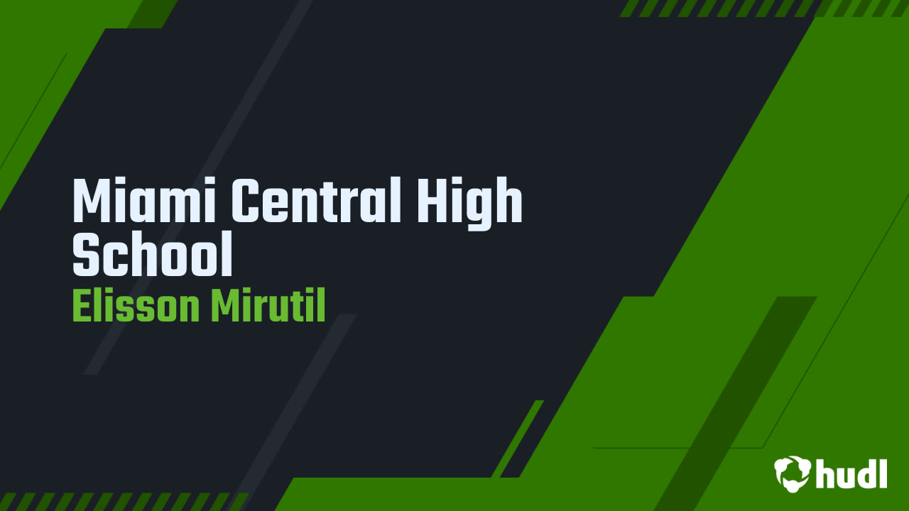 Miami Central High School - Elisson Mirutil highlights - Hudl