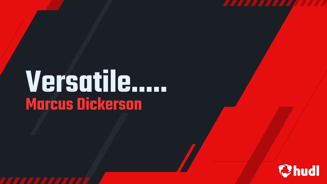 Versatile..... - Marcus Dickerson highlights - Hudl