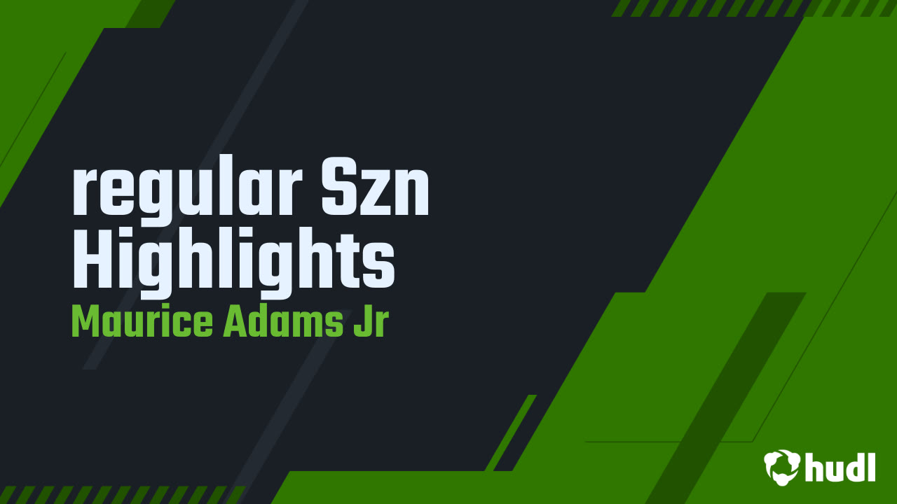 regular Szn Highlights - Maurice Adams Jr highlights - Hudl