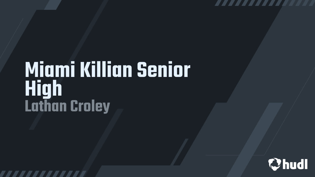 Miami Killian Senior High - Lathan Croley highlights - Hudl