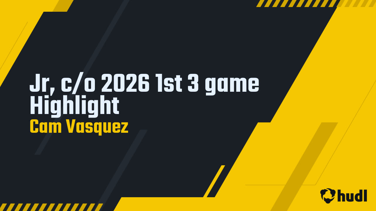 Jr, c/o 2026 1st 3 game Highlight - Cam Vasquez highlights - Hudl