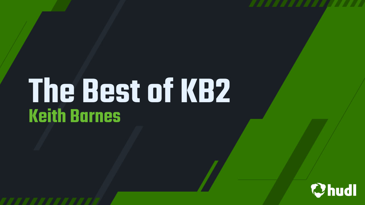 The Best of KB2 - Keith Barnes highlights - Hudl