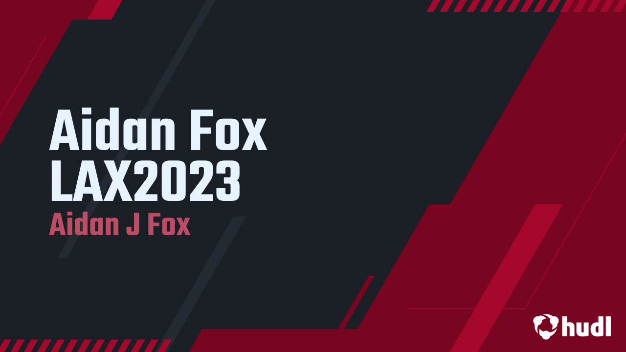 Aidan Fox LAX2023 - Aidan J Fox highlights - Hudl