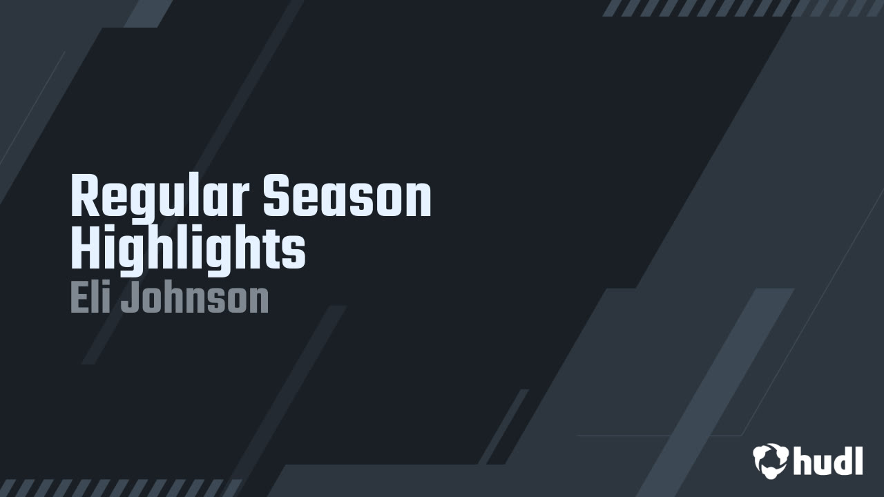 Regular Season Highlights - Eli Johnson highlights - Hudl