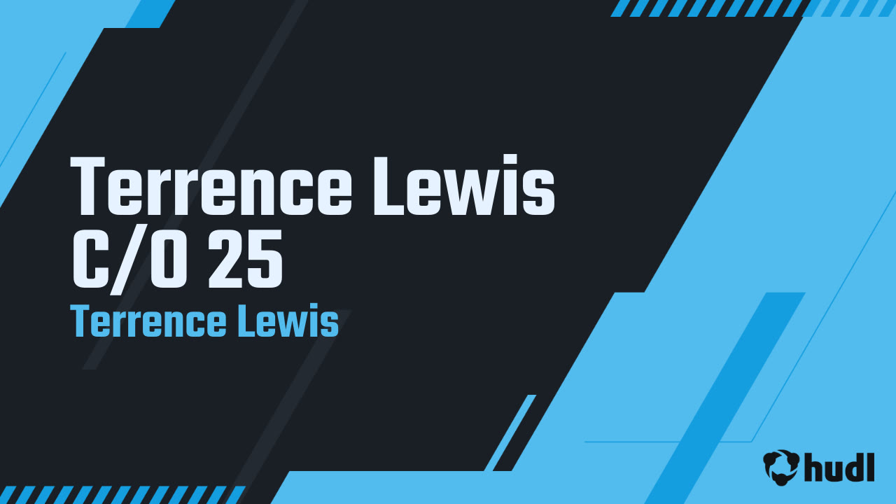 Terrence Lewis C/O 25 - Terrence Lewis highlights - Hudl