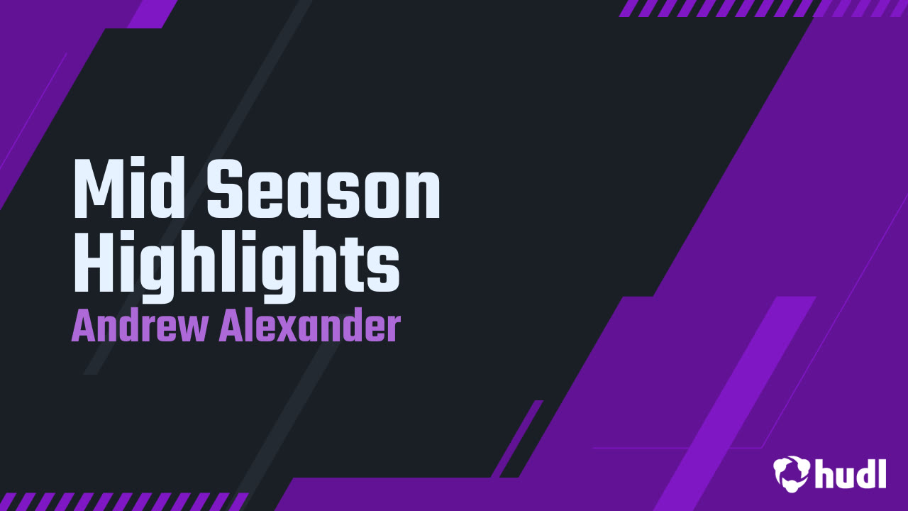 Mid Season Highlights - Andrew Alexander highlights - Hudl