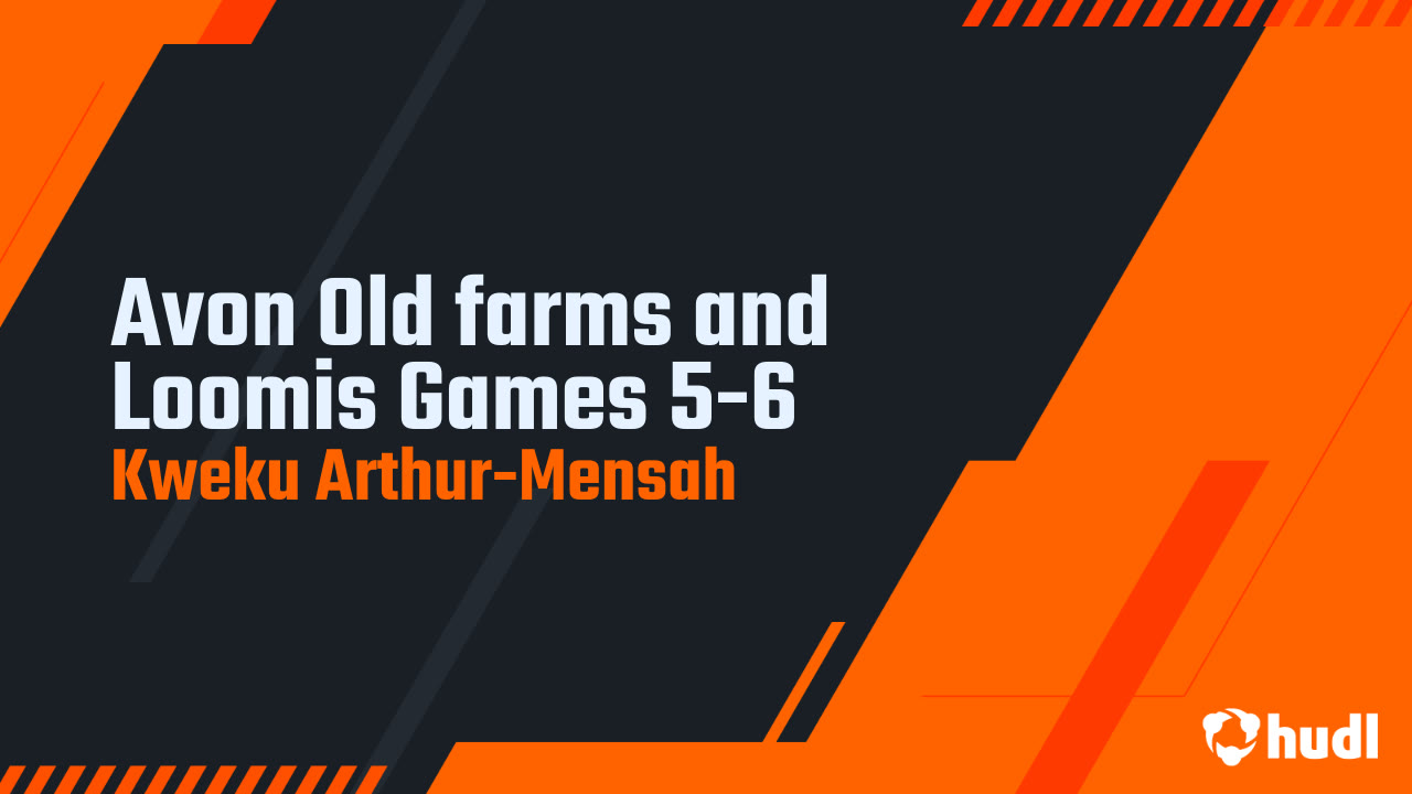 Avon Old farms and Loomis Games 5-6 - Kweku Arthur-Mensah highlights - Hudl