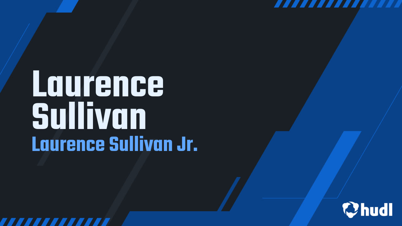 Laurence Sullivan - Laurence Sullivan Jr. highlights - Hudl