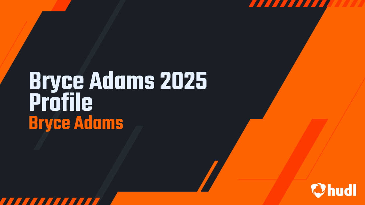 Bryce Adams 2025 Profile - Bryce Adams highlights - Hudl