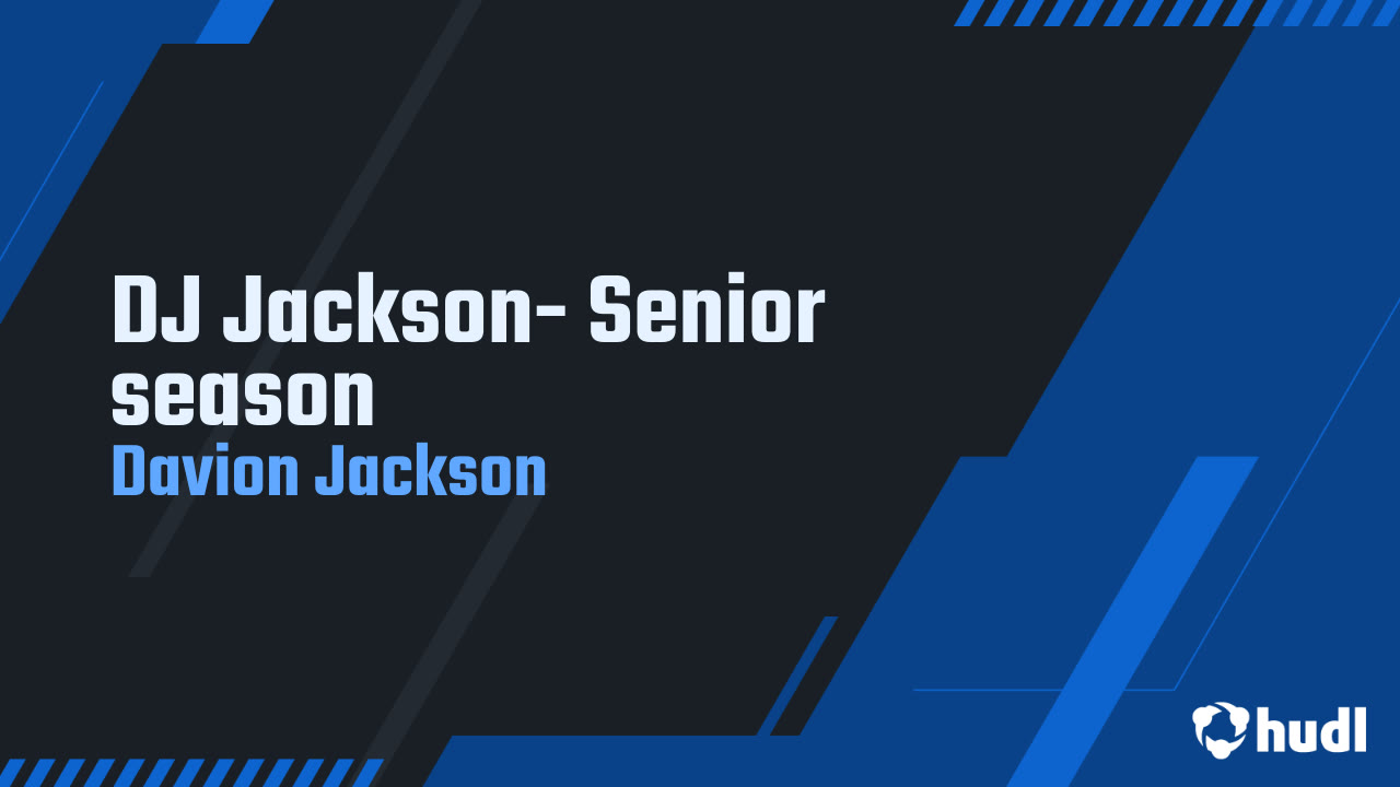 DJ Jackson- Senior season - Davion Jackson highlights - Hudl