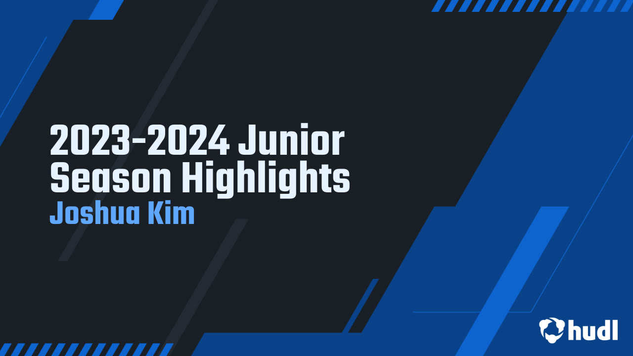 2023-2024 Junior Season Highlights - Joshua Kim highlights - Hudl