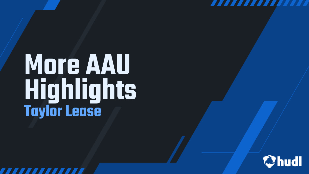 More AAU Highlights - Taylor Lease highlights - Hudl