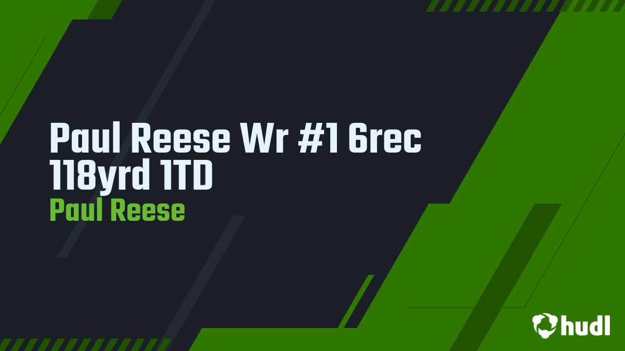 Paul Reese Wr #1 6rec 118yrd 1TD - Paul Reese highlights - Hudl