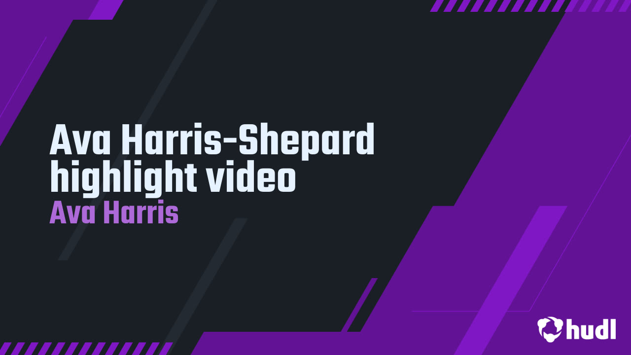 Ava Harris-Shepard highlight video - Ava Harris highlights - Hudl
