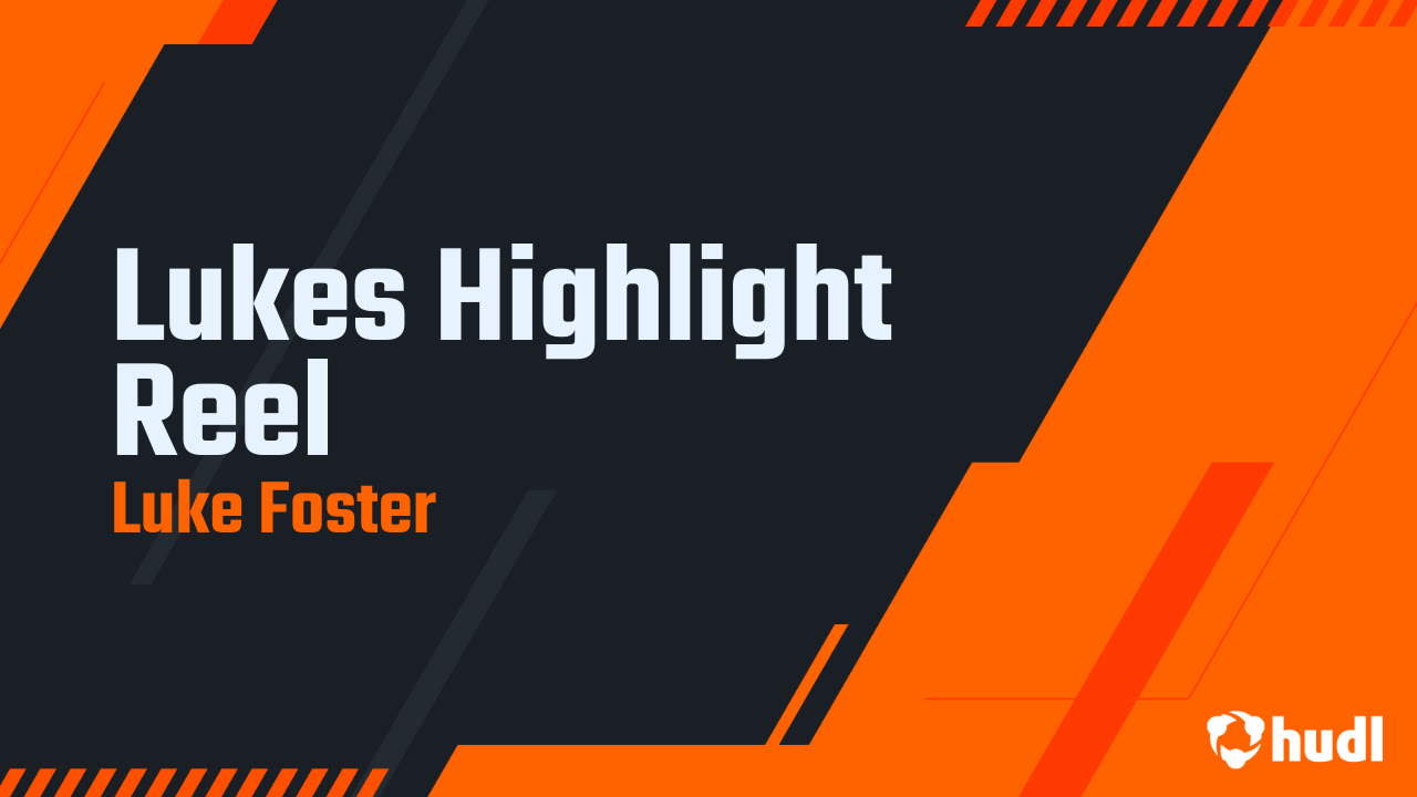 Lukes Highlight Reel - Luke Foster highlights - Hudl