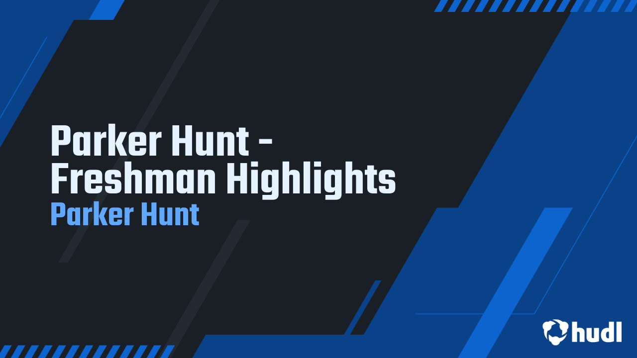 Parker Hunt - Freshman Highlights - Parker Hunt highlights - Hudl