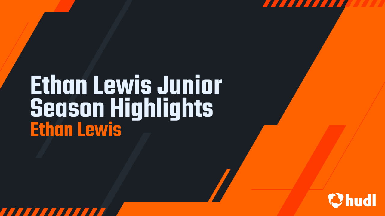 Ethan Lewis Junior Season Highlights - Ethan Lewis highlights - Hudl