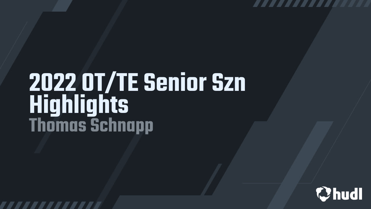 2022 OT/TE Senior Szn Highlights - Thomas Schnapp highlights - Hudl