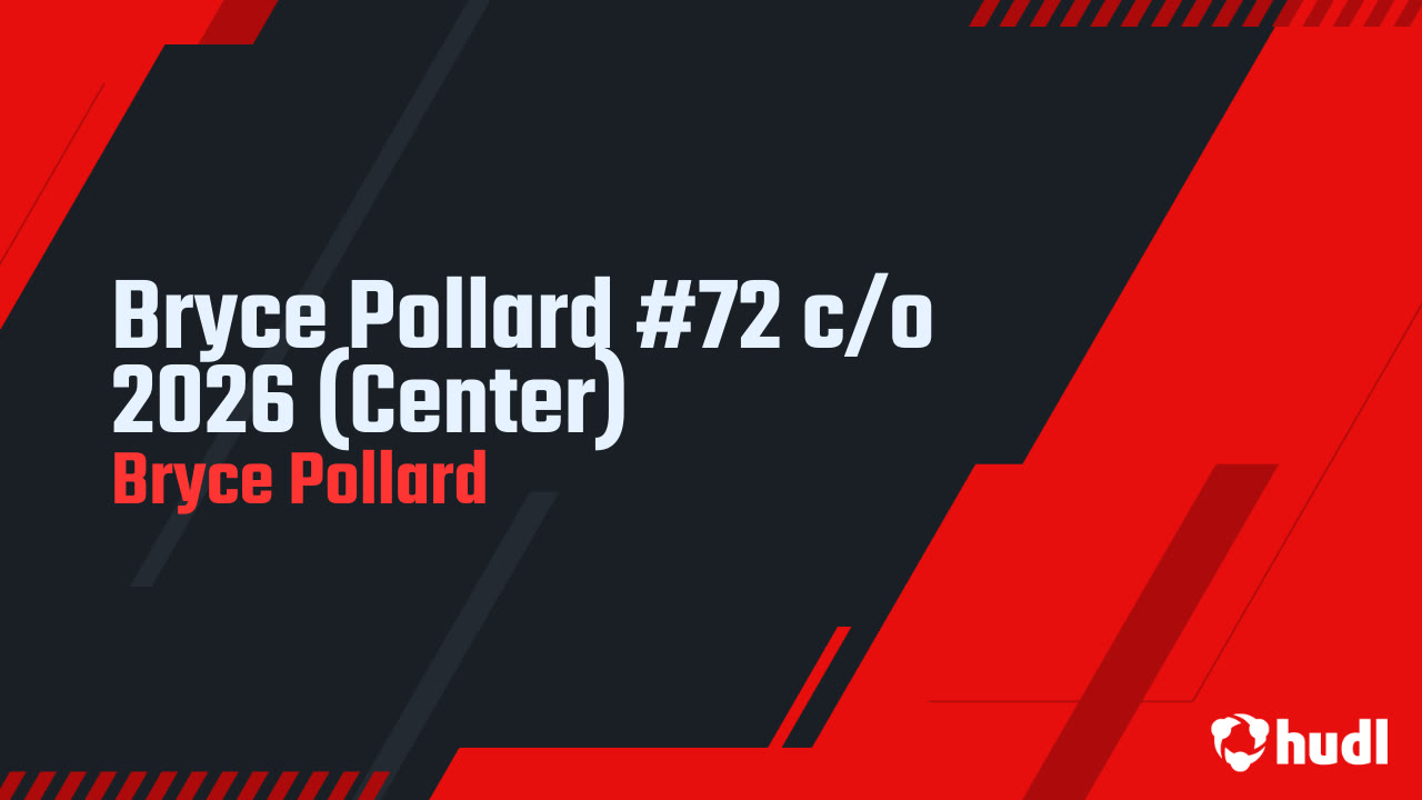 Bryce Pollard #72 c/o 2026 (Center) - Bryce Pollard highlights - Hudl