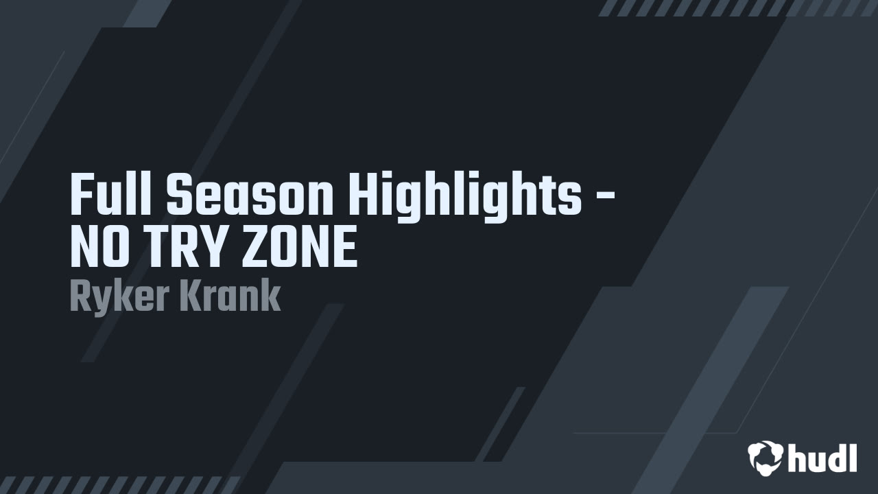 Full Season Highlights - NO TRY ZONE - Ryker Krank highlights - Hudl