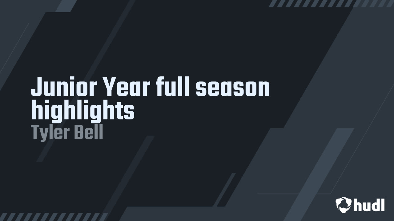 Junior Year full season highlights - Tyler Bell highlights - Hudl
