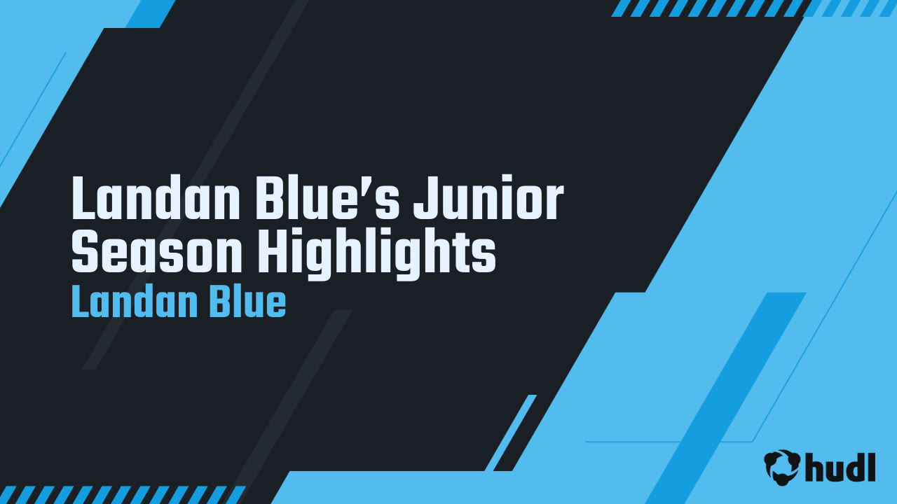 Landan Blue’s Junior Season Highlights - Landan Blue highlights - Hudl