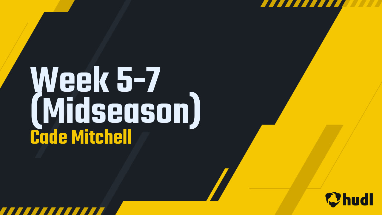 Week 5-7 (Midseason) - Cade Mitchell highlights - Hudl
