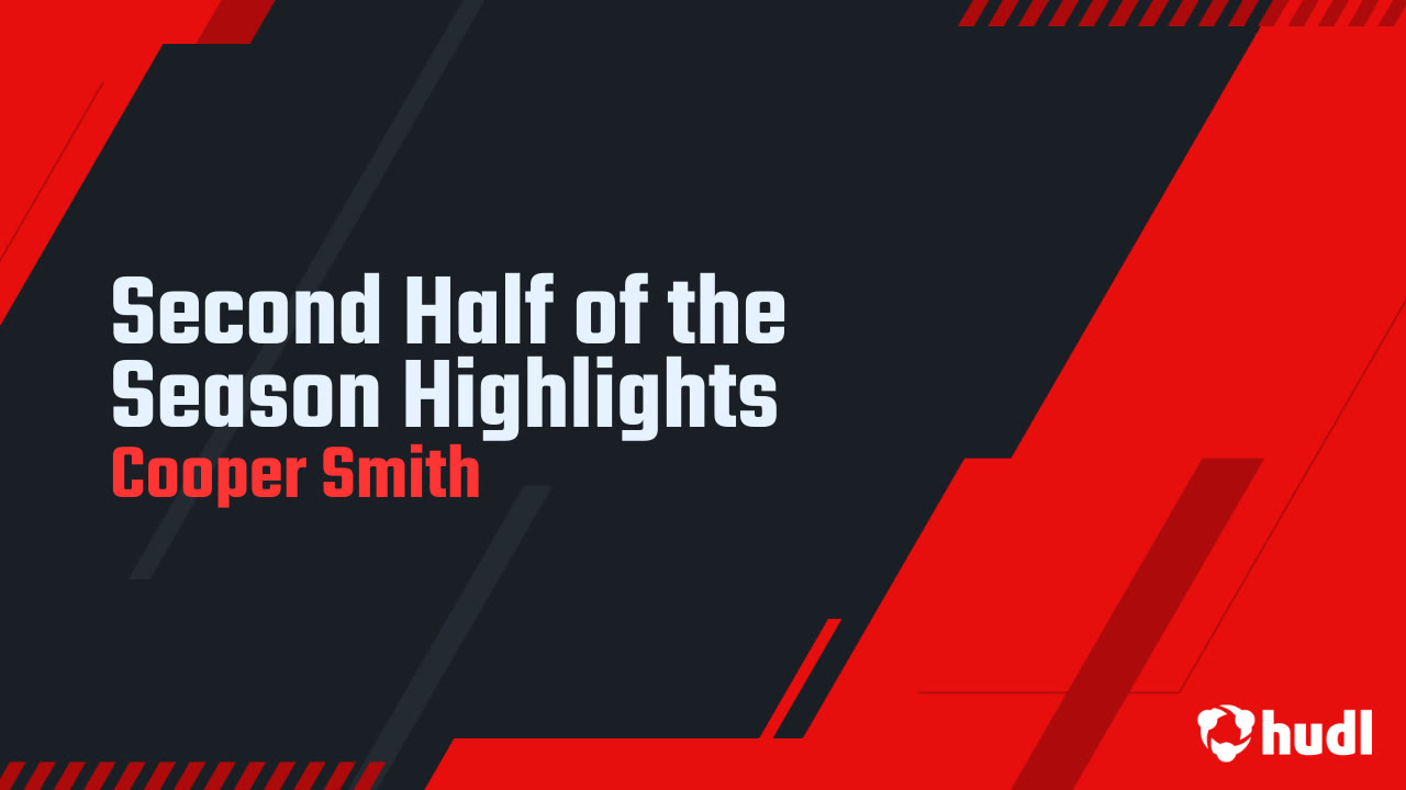 Second Half of the Season Highlights - Cooper Smith highlights - Hudl