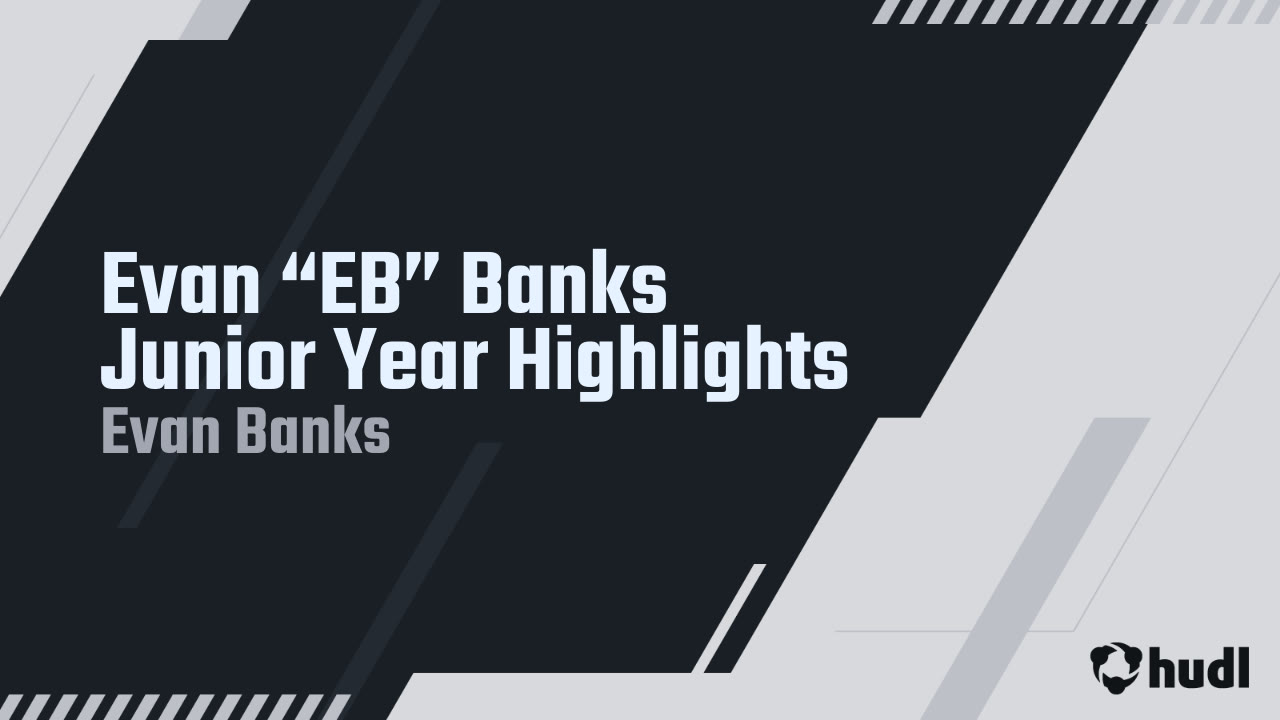 Evan “EB” Banks Junior Year Highlights - Evan Banks highlights - Hudl
