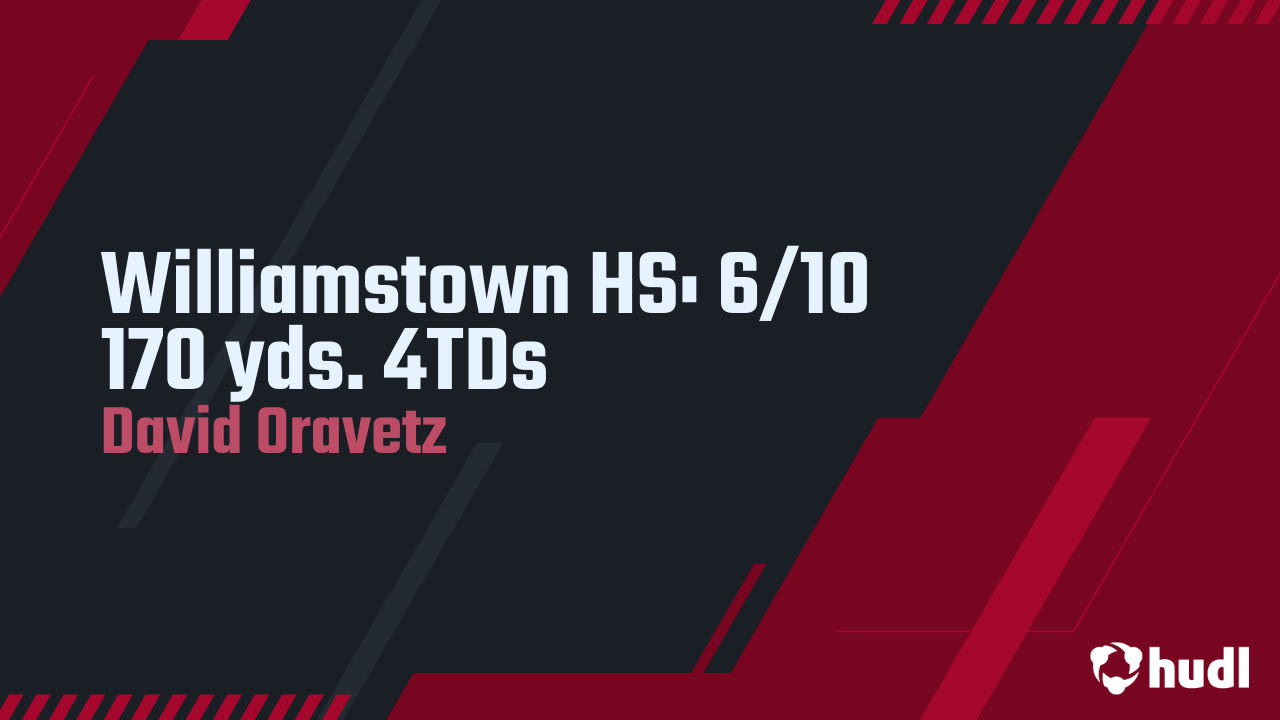 Williamstown HS: 6/10 170 yds. 4TDs - David Oravetz highlights - Hudl