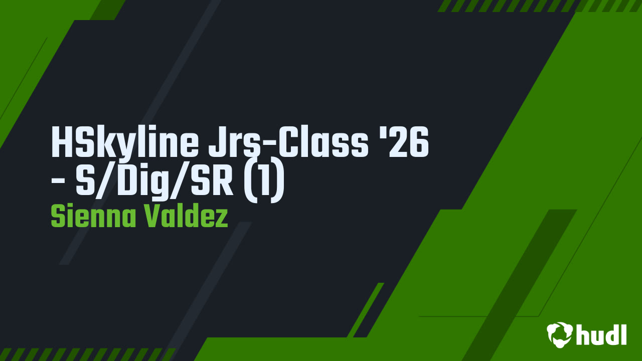 HSkyline Jrs-Class '26 - S/Dig/SR (1) - Sienna Valdez highlights - Hudl