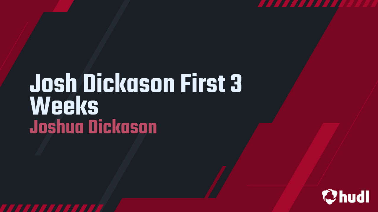 Josh Dickason First 3 Weeks - Joshua Dickason highlights - Hudl