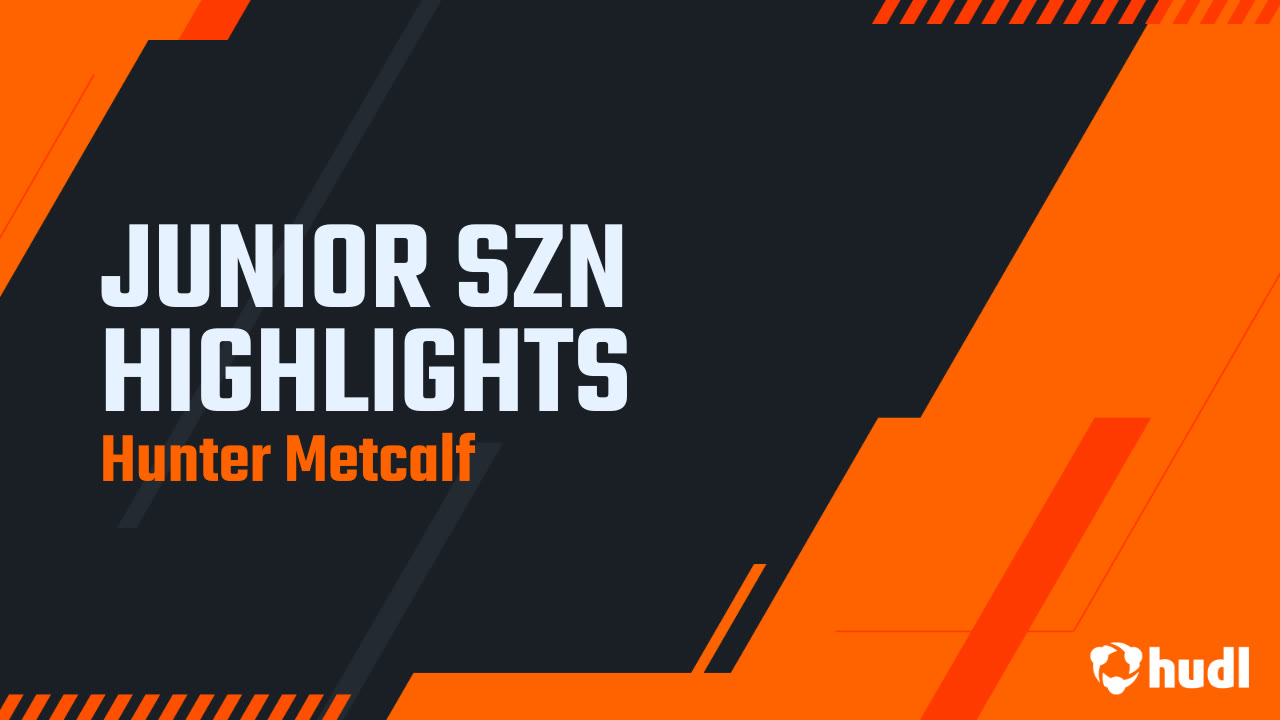 JUNIOR SZN HIGHLIGHTS - Hunter Metcalf highlights - Hudl