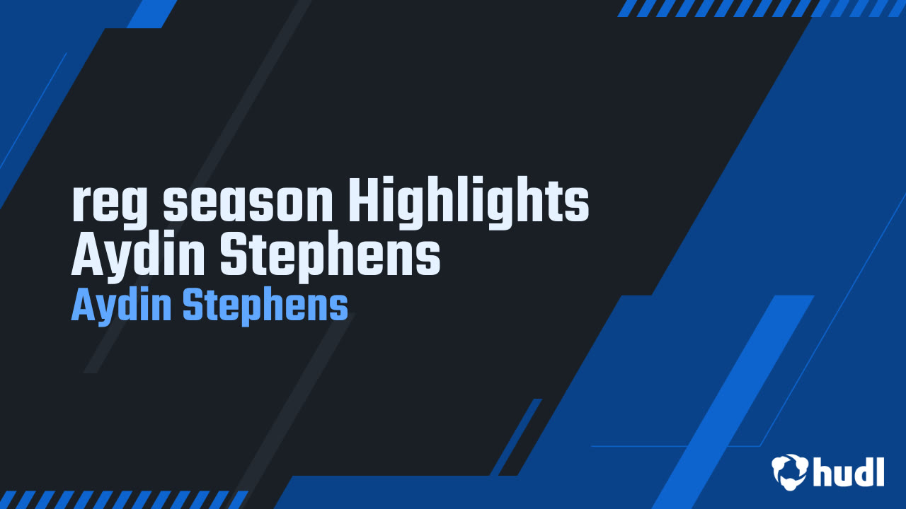 reg season Highlights Aydin Stephens - Aydin Stephens highlights - Hudl