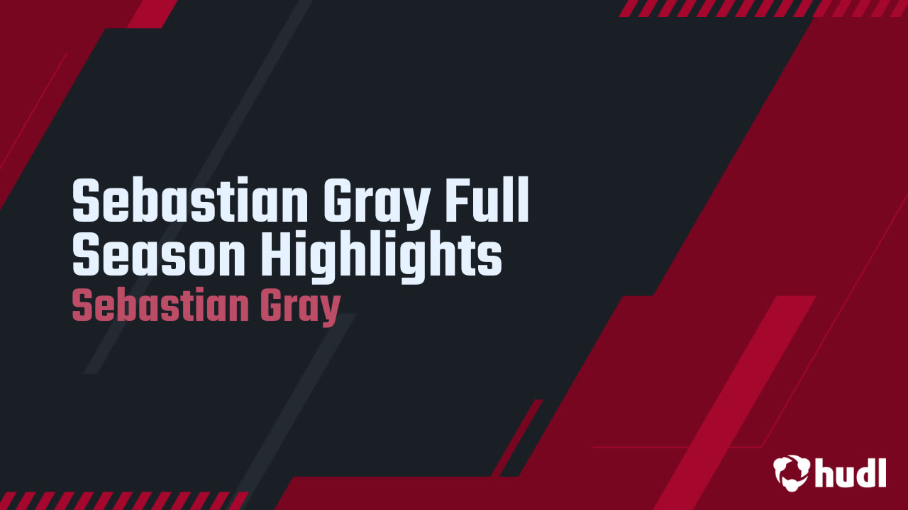 Sebastian Gray Full Season Highlights - Sebastian Gray highlights - Hudl