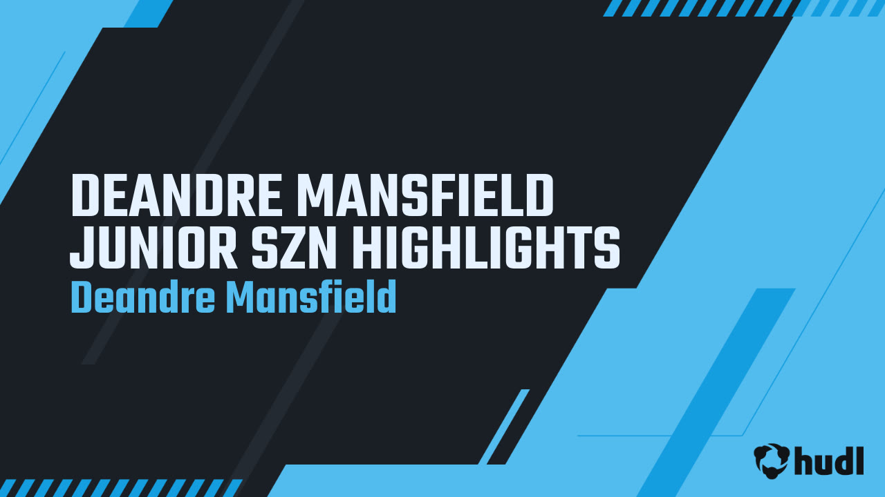 DEANDRE MANSFIELD JUNIOR SZN HIGHLIGHTS - Deandre Mansfield highlights - Hudl