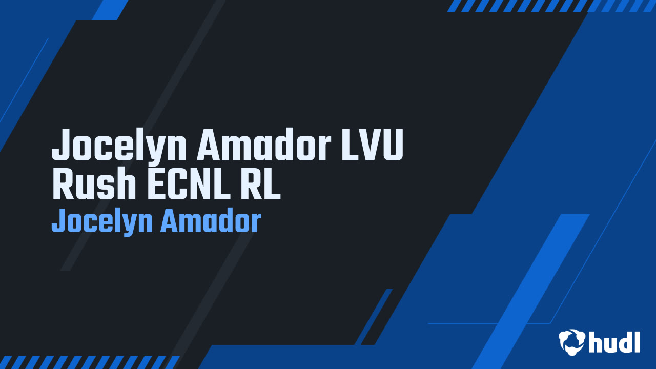 Jocelyn Amador LVU Rush ECNL RL - Jocelyn Amador highlights - Hudl