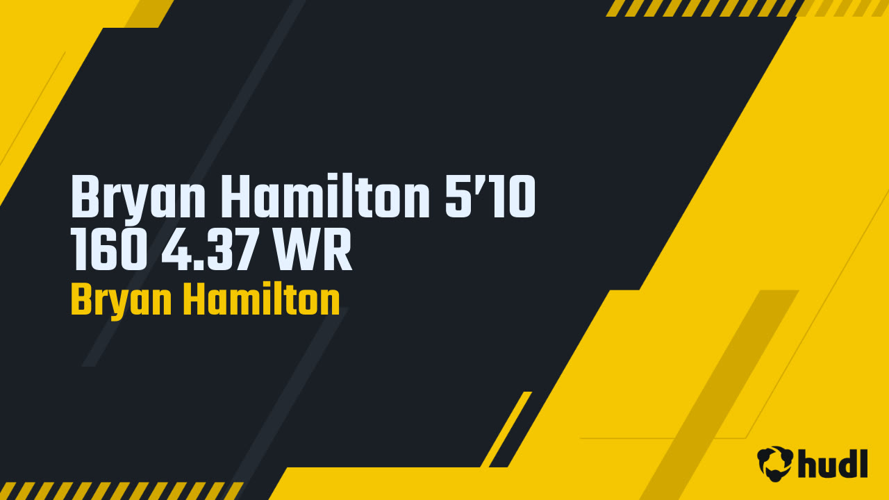 Bryan Hamilton 5’10 160 4.47 WR - Bryan Hamilton highlights - Hudl