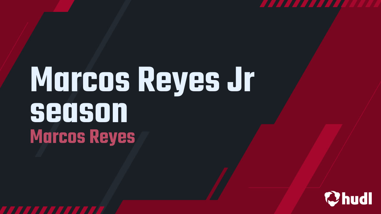 Marcos Reyes Jr season - Marcos Reyes highlights - Hudl