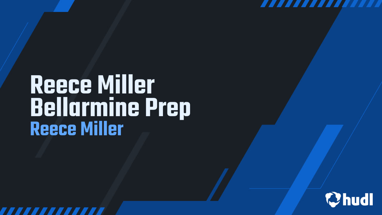 Reece Miller Bellarmine Prep - Reece Miller highlights - Hudl