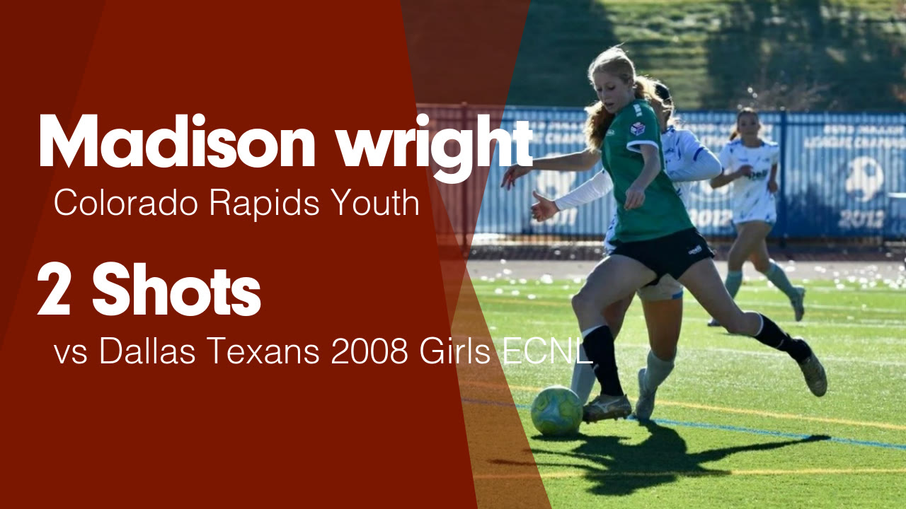 2 Shots vs Dallas Texans 2008 Girls ECNL - Madison wright highlights - Hudl