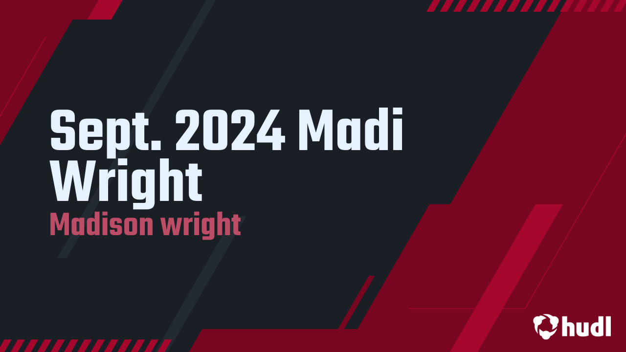 Sept. 2024 Madi Wright - Madison wright highlights - Hudl