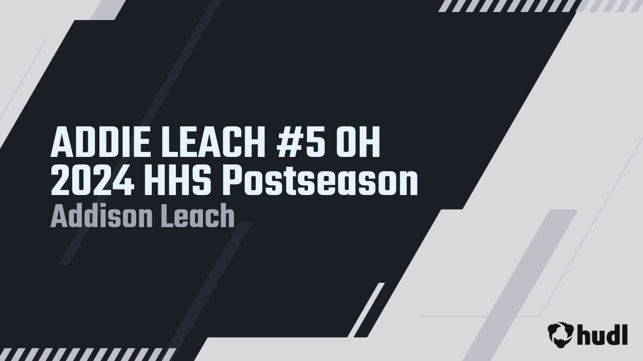 ADDIE LEACH #5 OH 2024 HHS Postseason - Addison Leach highlights - Hudl