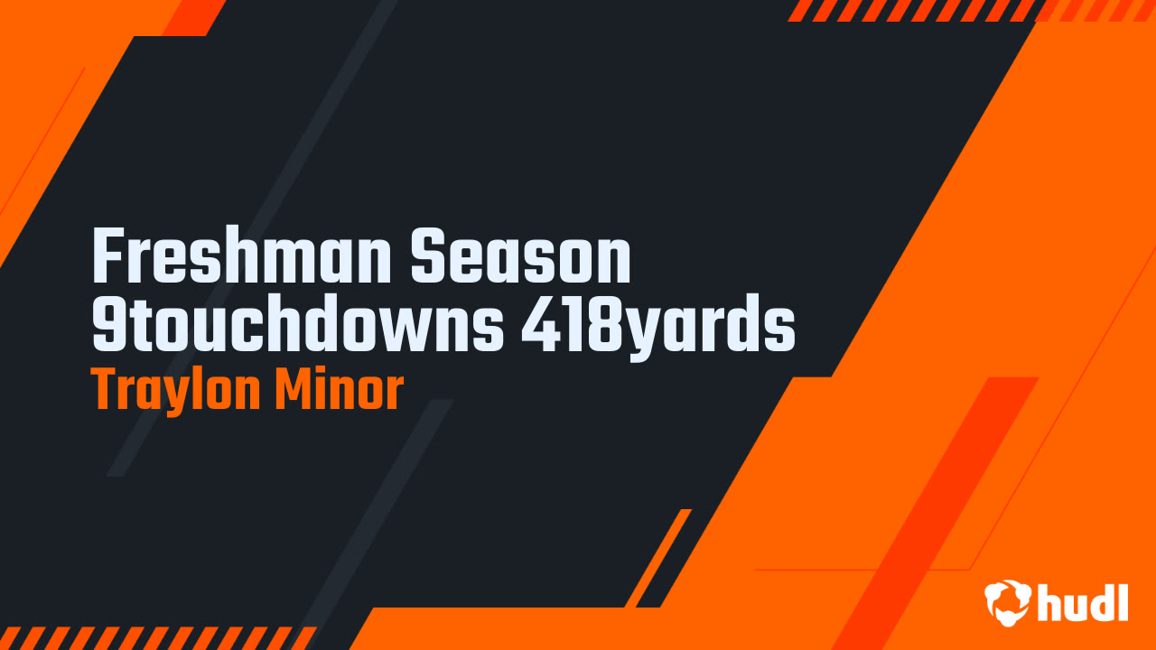 Freshman Season 9touchdowns 418yards - Traylon Minor highlights - Hudl
