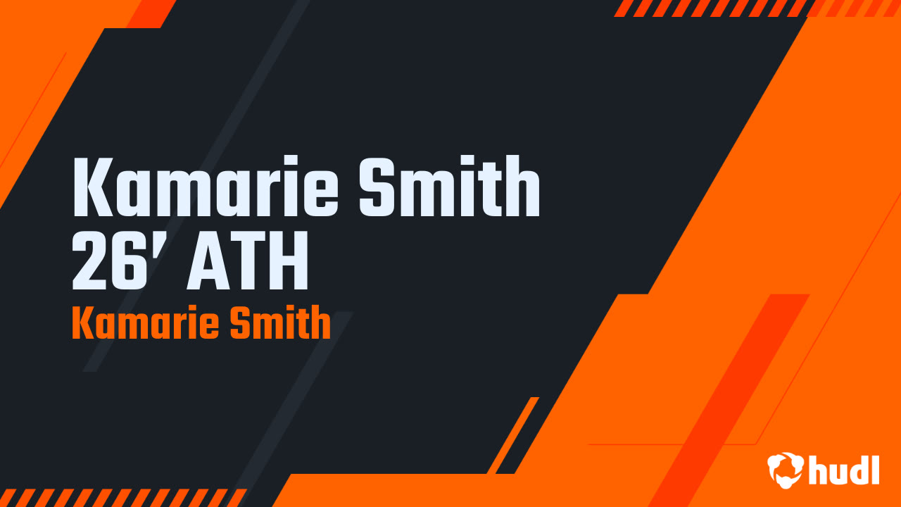 Kamarie Smith 26’ ATH - Kamarie Smith highlights - Hudl