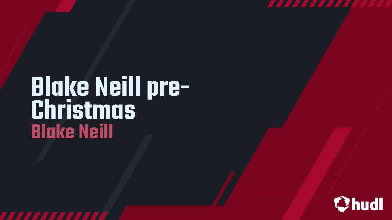 Blake Neill pre-Christmas - Blake Neill highlights - Hudl