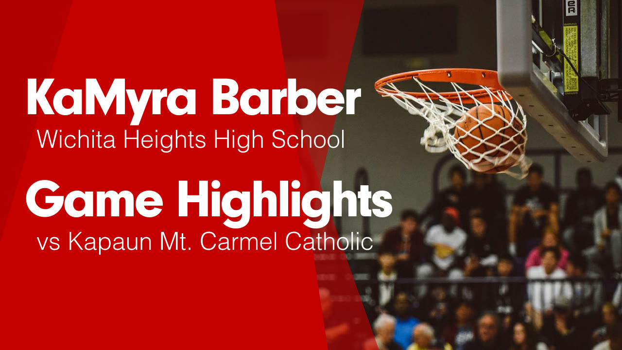 Game Highlights vs Kapaun Mt. Carmel Catholic - KaMyra Barber ...