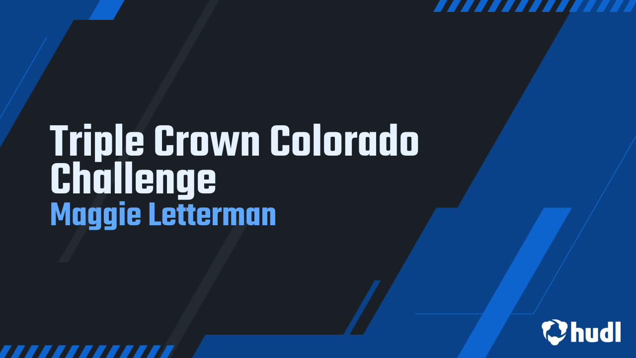 Triple Crown Colorado Challenge - Maggie Letterman highlights - Hudl